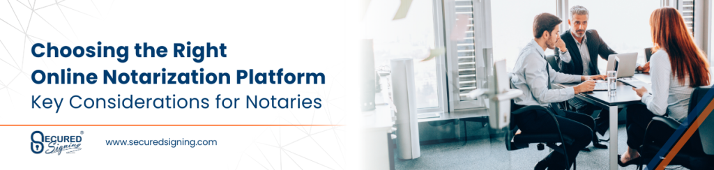 Choosing the Right Online Notarization Platform