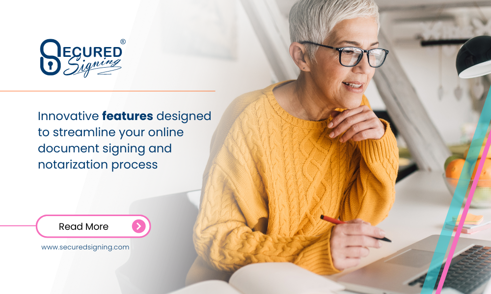 Online notarization is streamlined with Secured Signing's new features
