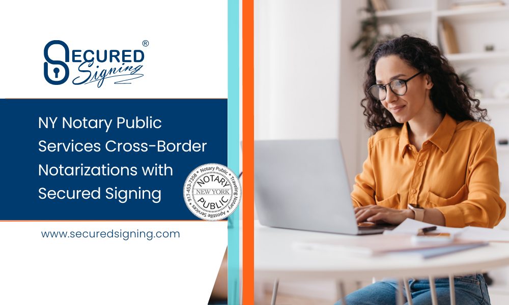 NY Notary Public Services Cross-Border Notarizations with Secured Signing