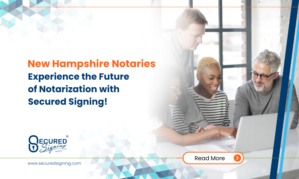New Hampshire Notaries are Choosing Secured Signing