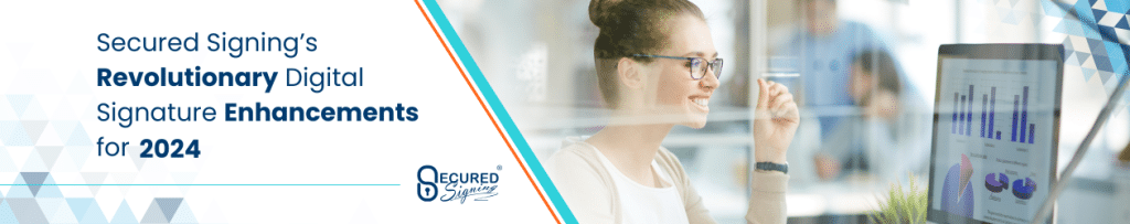 Secured Signing Unveils Innovative Digital Signature Updates
