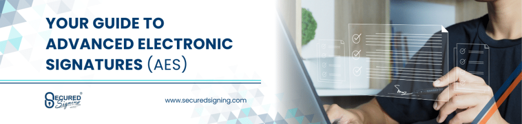 Your Guide to Advanced Electronic Signatures (AES)